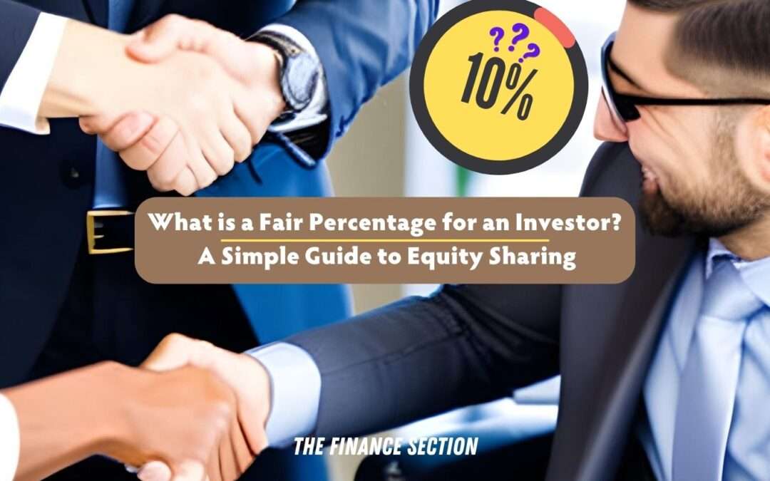 What is a Fair Percentage for an Investor? A Simple Guide to Equity ...